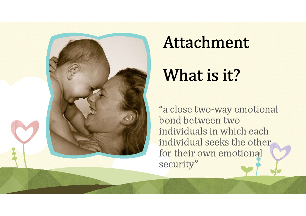 Stages of Attachment - “a close two-way emotional bond between two ...