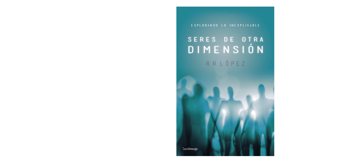34841 Seres de otra dimension - Luciérnaga S E R E S D E O T R A D I M E N S I O N R. R. L O P E ...