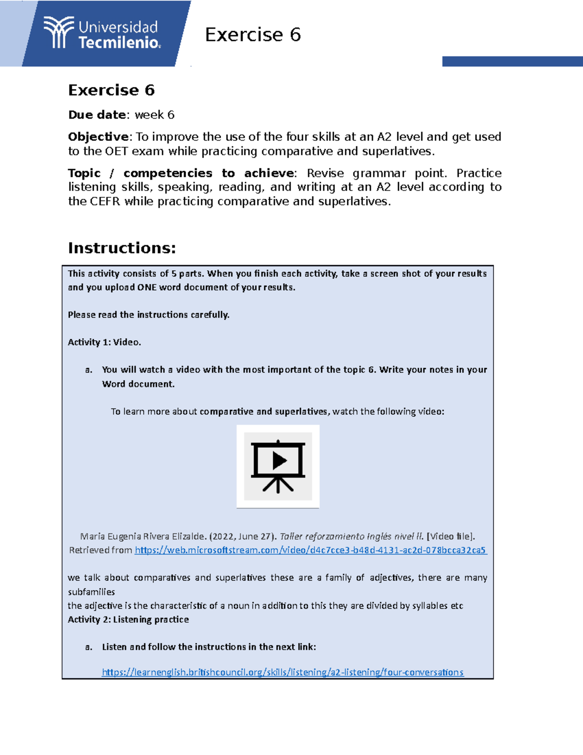 Exercise 6 - oet - Exercise 6 Due date: week 6 Objective: To improve the use of the four skills ...