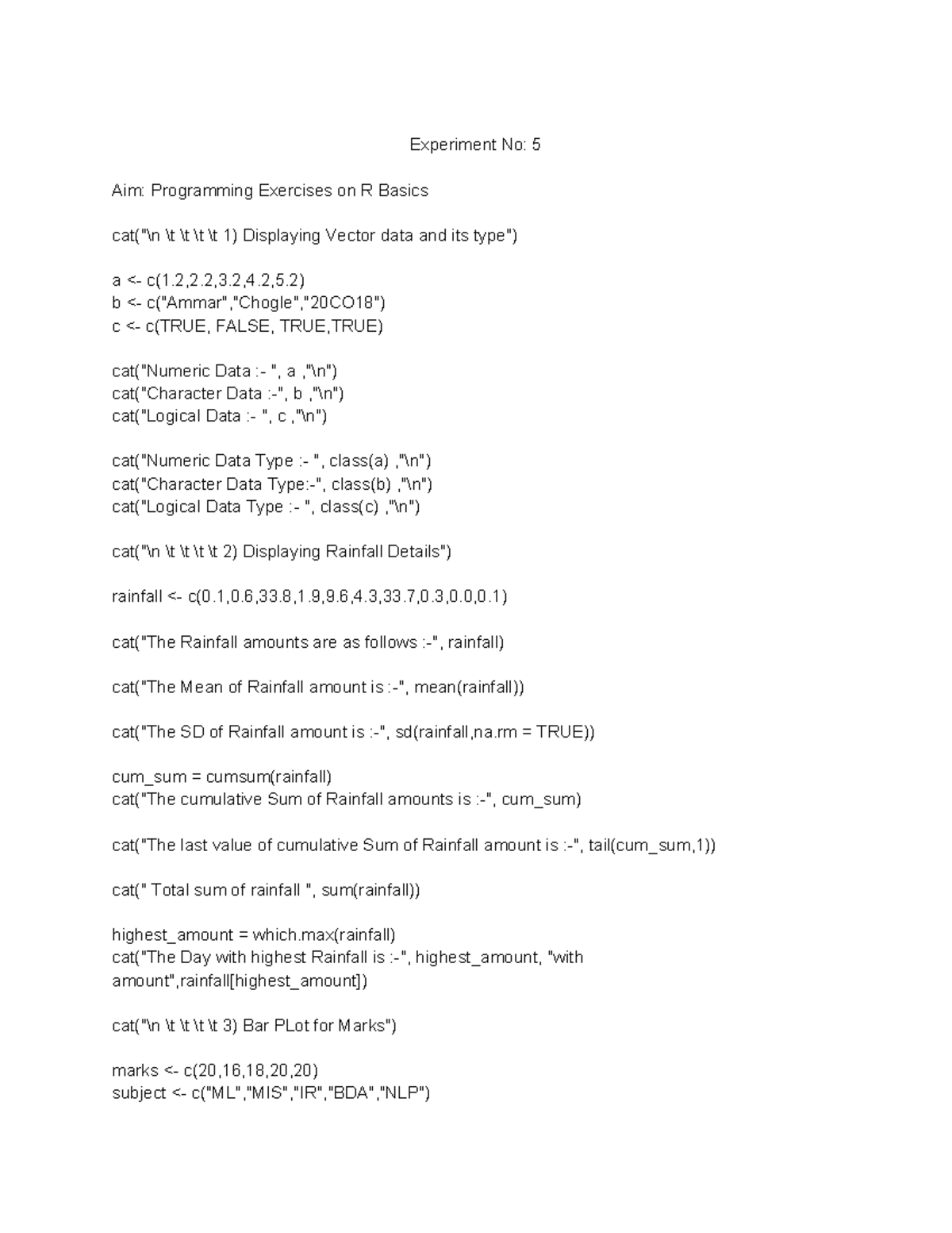 Exp 5 - EXP NO 5 - Experiment No: 5 Aim: Programming Exercises on R Basics cat("\n \t \t \t \t ...