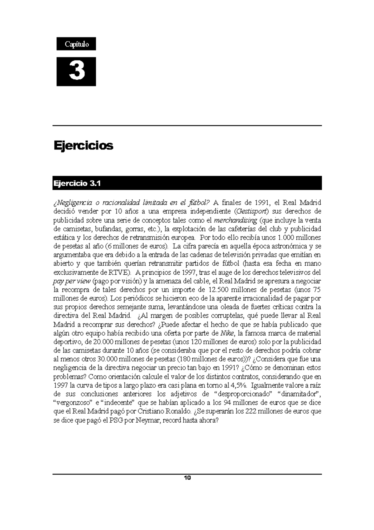 Ejercicios Tema 3 - tema 3 - Ejercicios Ejercicio 3. ¿Negligencia o racionalidad limitada en el ...