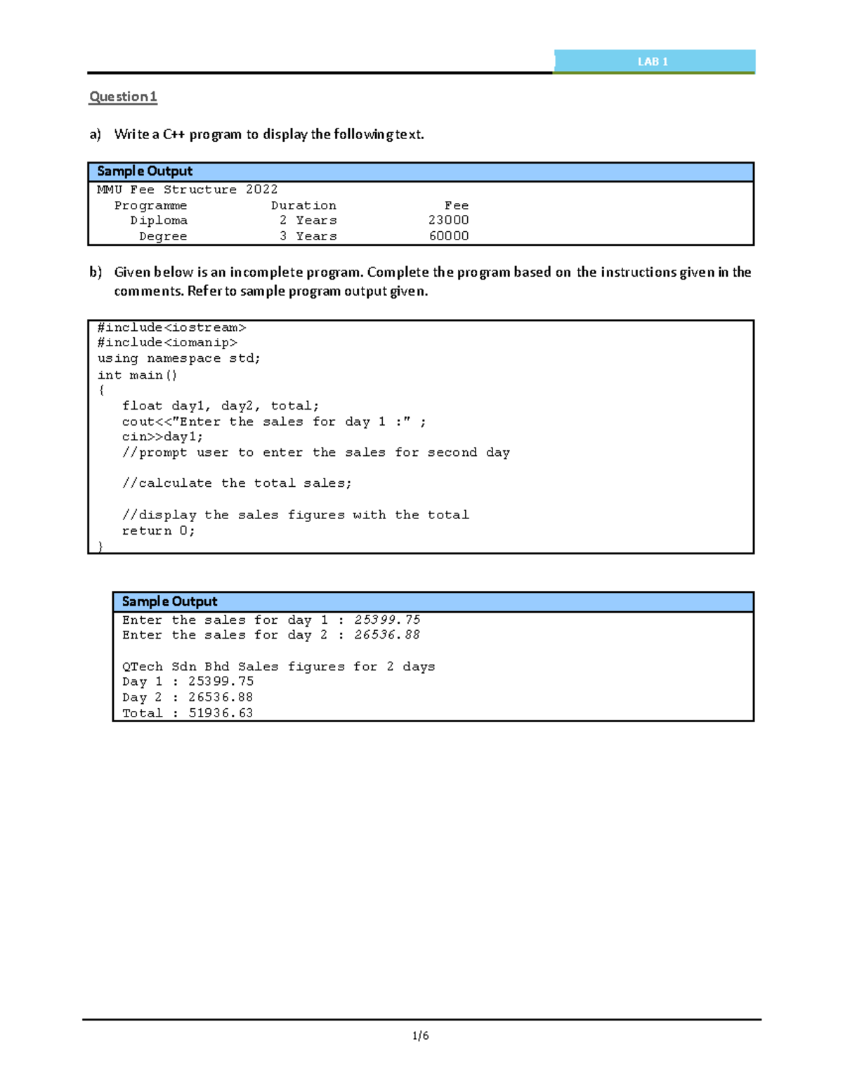 Lab 1 question - Question 1 a) Write a C++ program to display the following text. Sample Output ...