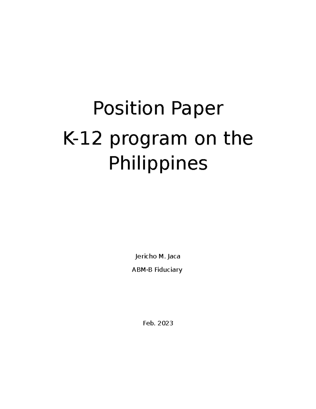 Position Paper-WPS Office - Position Paper K-12 program on the Philippines Jericho M. Jaca ABM-B ...