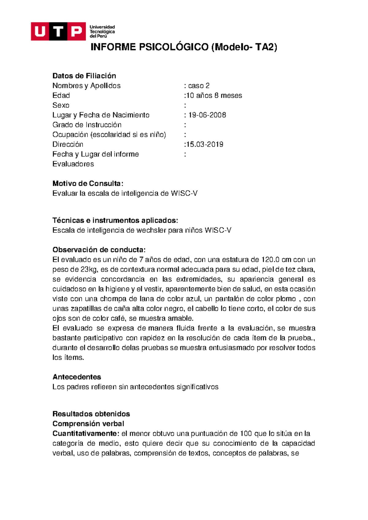 Modelo DE Informe- TA2 - TA2 - INFORME PSICOLÓGICO (Modelo- TA2) Datos de Filiación Nombres y ...