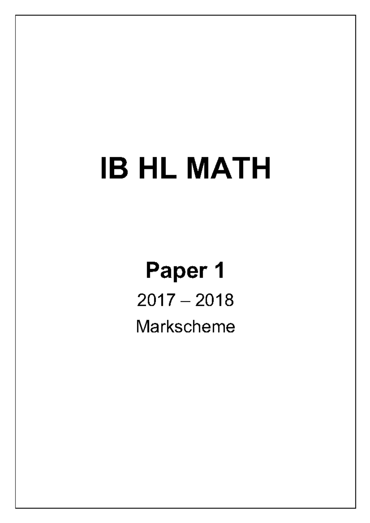 2017-2018 Paper 1 MS - IB HL MATH Paper 1 2017 3 2018 Markscheme M17/5 ...