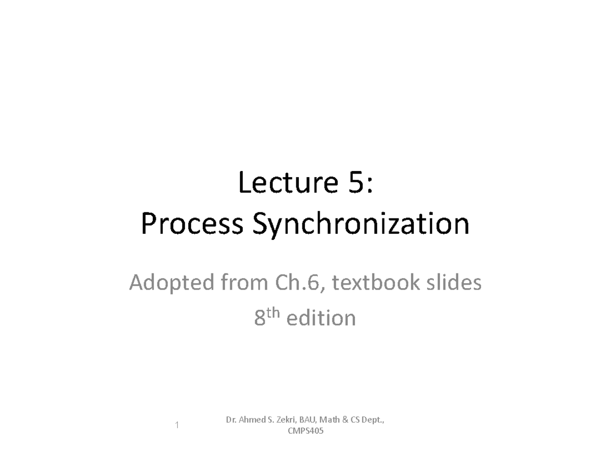 Lec5 process synch-part A - Lecture 5: Process Synchronization Adopted from Ch, textbook slides ...