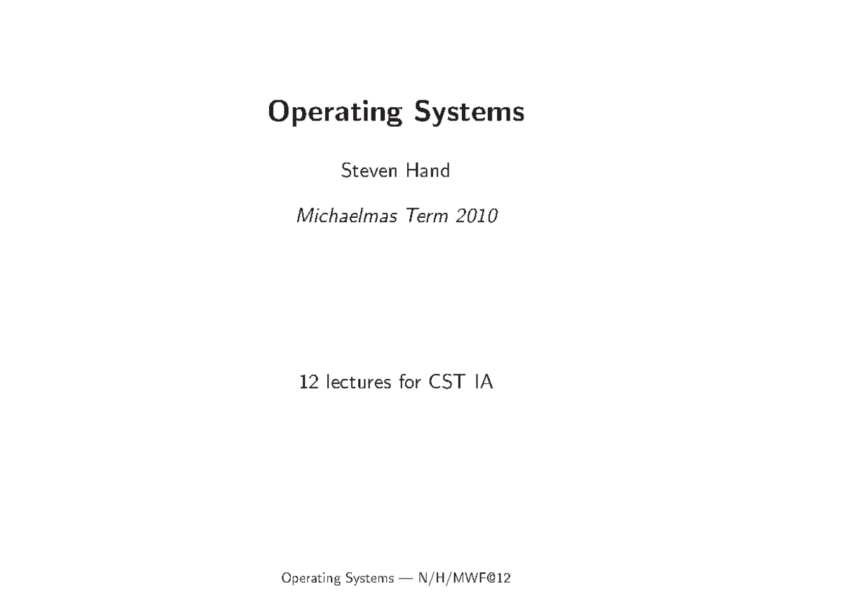 Operating System - Operating Systems Steven Hand Michaelmas Term 2010 ...