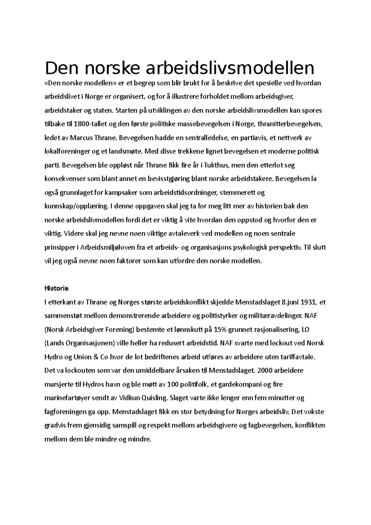 Den norske modellen - Den norske arbeidslivsmodellen «Den norske modellen» er et begrep som blir ...