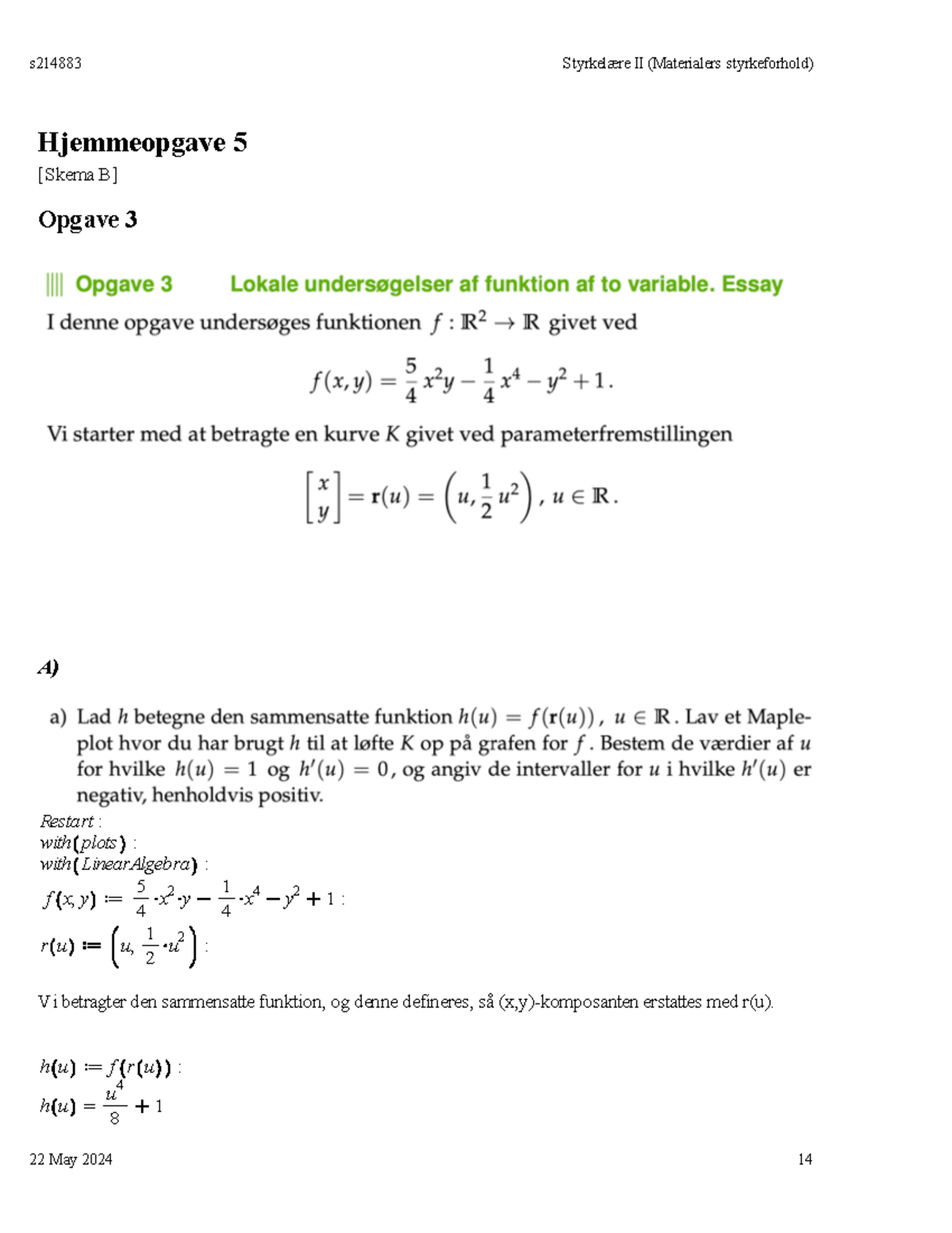 Hjemmeopgave 5 - mat 1 - Hjemmeopgave 5 [Skema B] Opgave 3 A) Restart ...