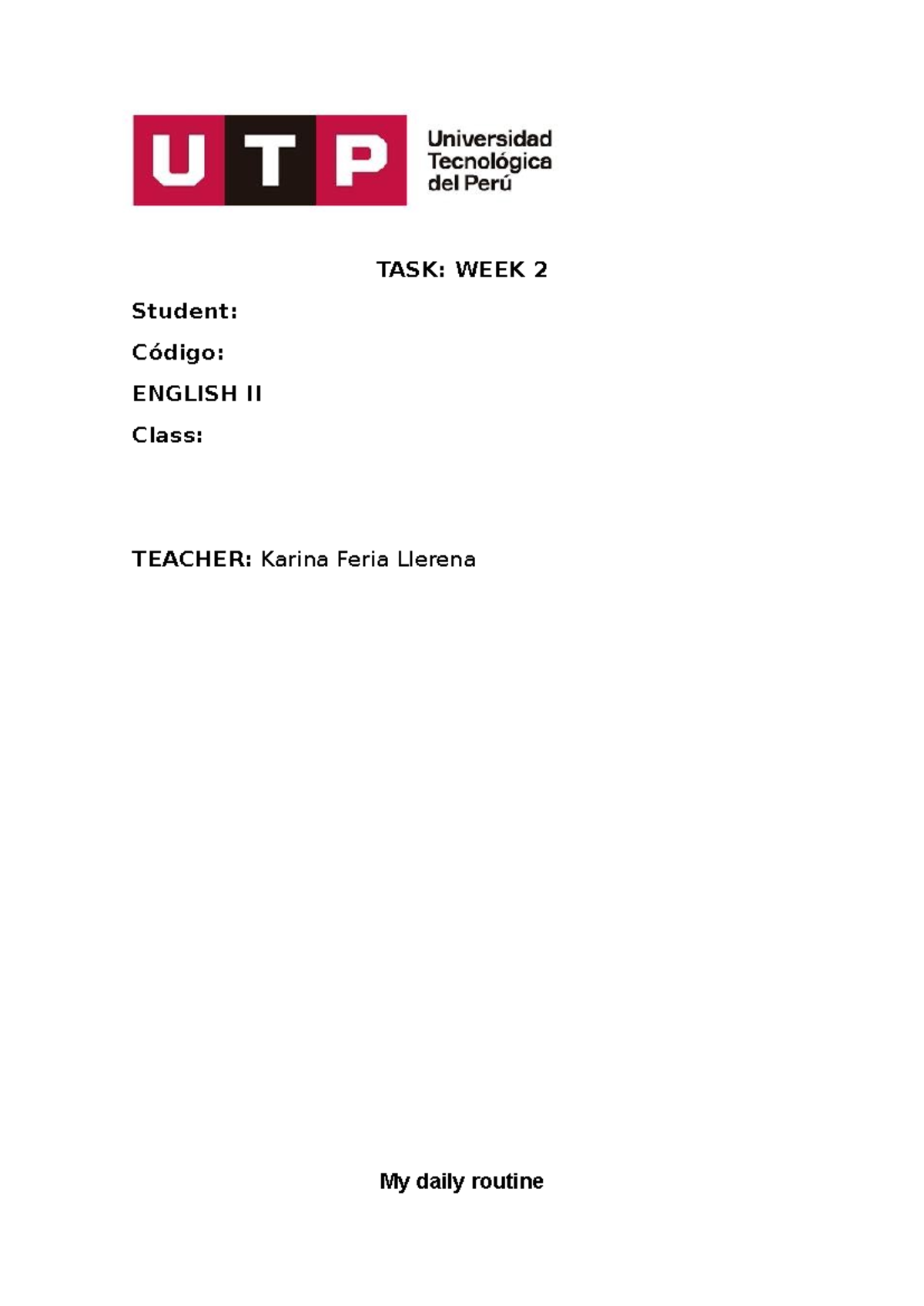 Semana 02-my daily routine - Ingles II - TASK: WEEK 2 Student: Código: ENGLISH II Class: TEACHER ...