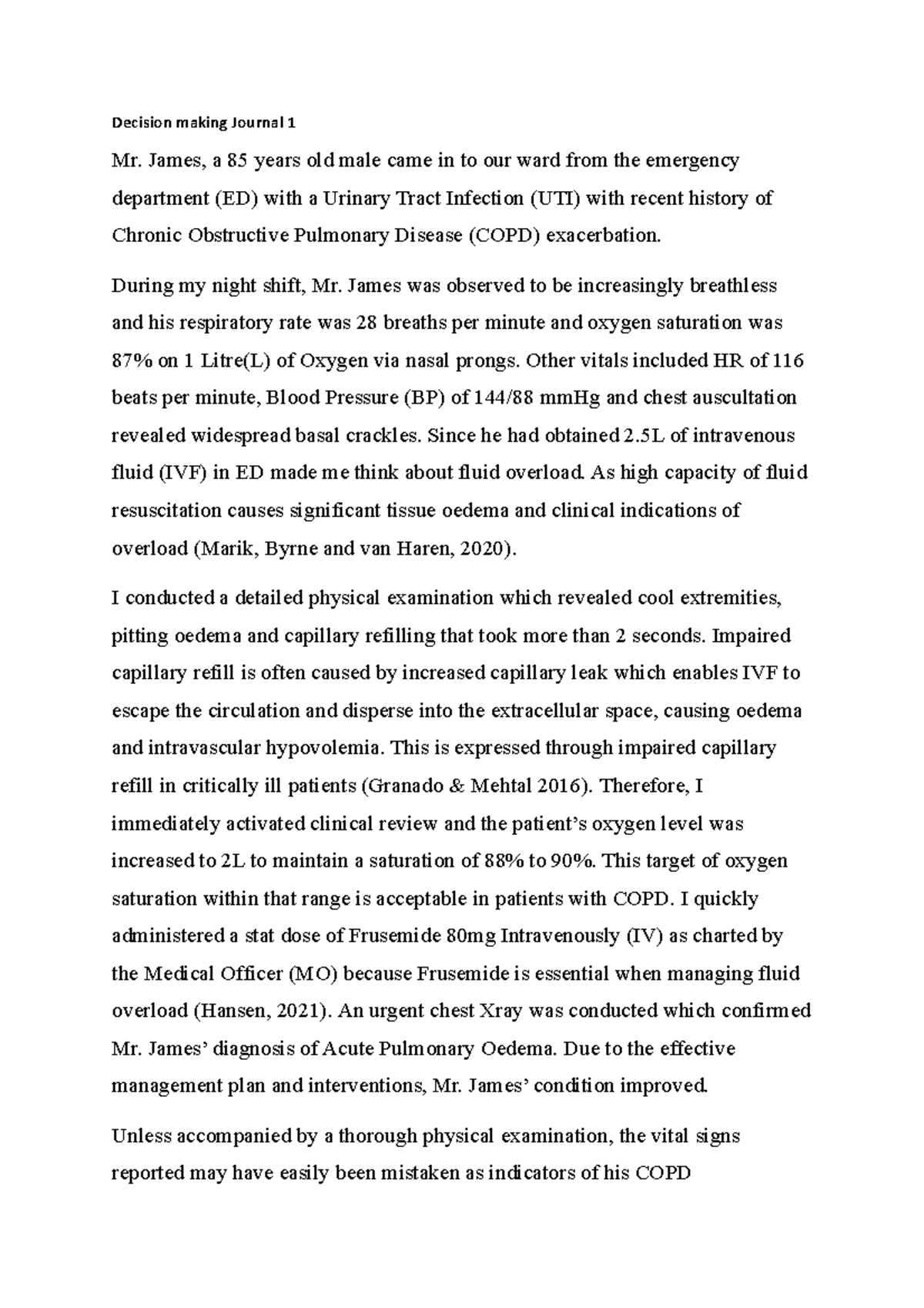 Decision making Journal 1 - James, a 85 years old male came in to our ...