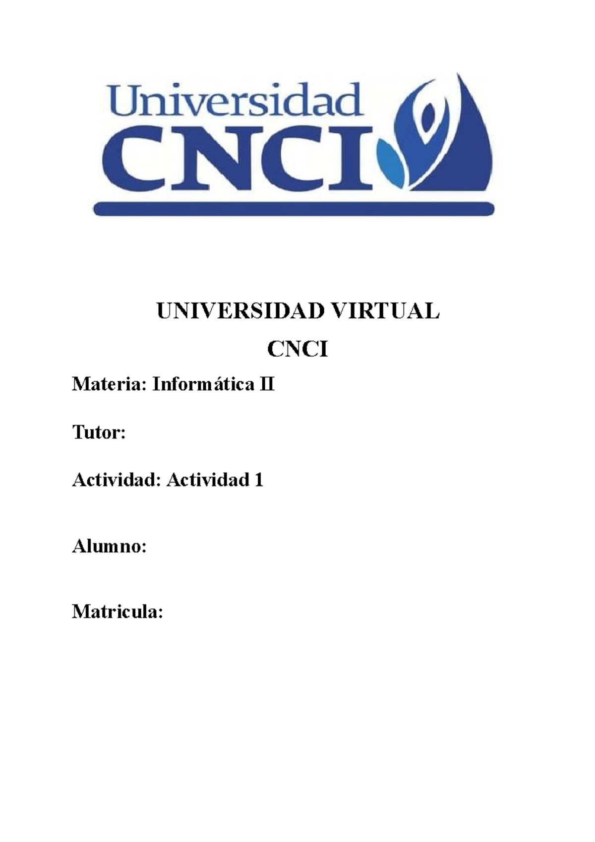 Actividad 1 Informatica II - UNIVERSIDAD VIRTUAL CNCI Materia: Informática II Tutor: Actividad ...
