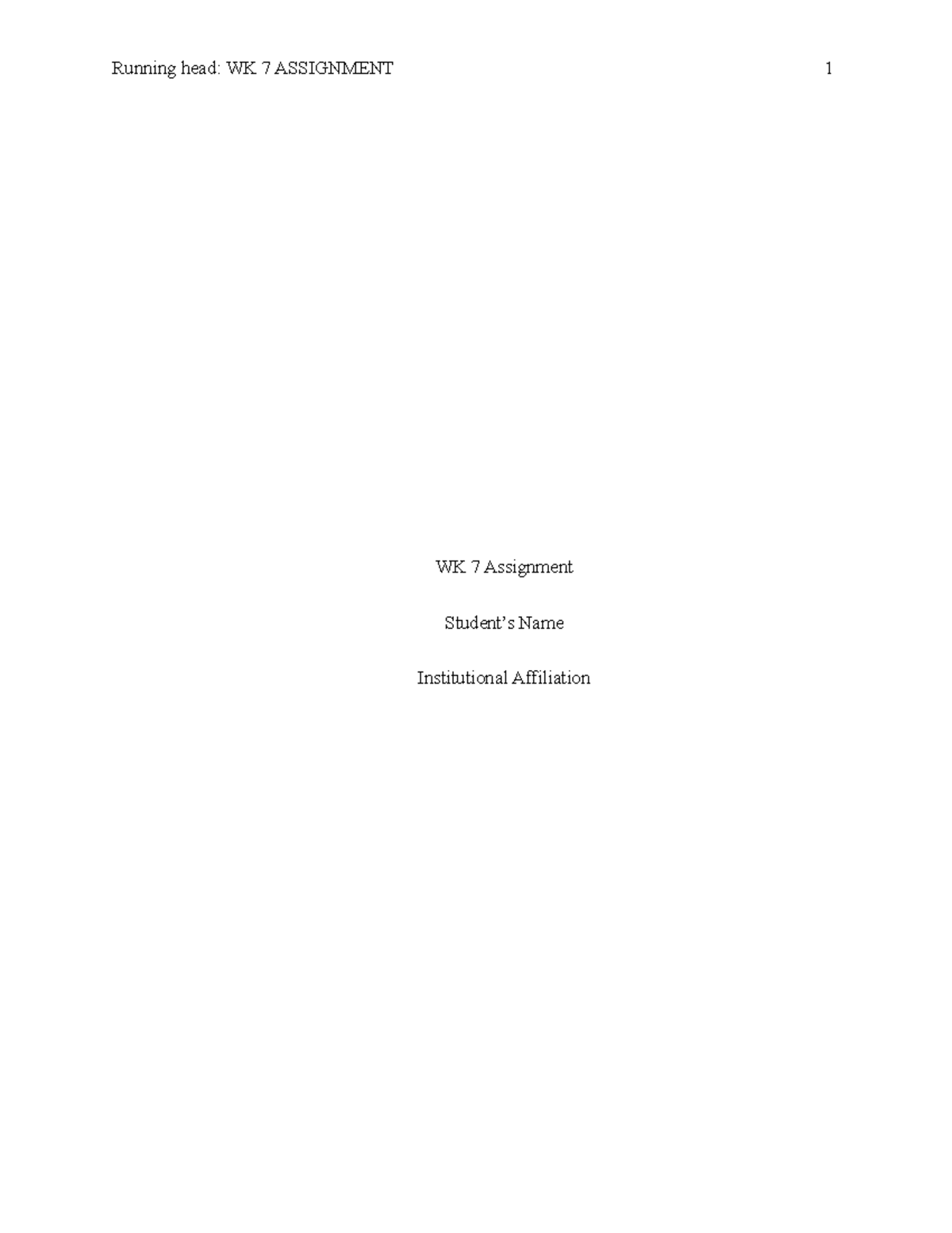 Week 7 Assignment - Running head: WK 7 ASSIGNMENT 1 WK 7 Assignment Student’s Name Institutional ...