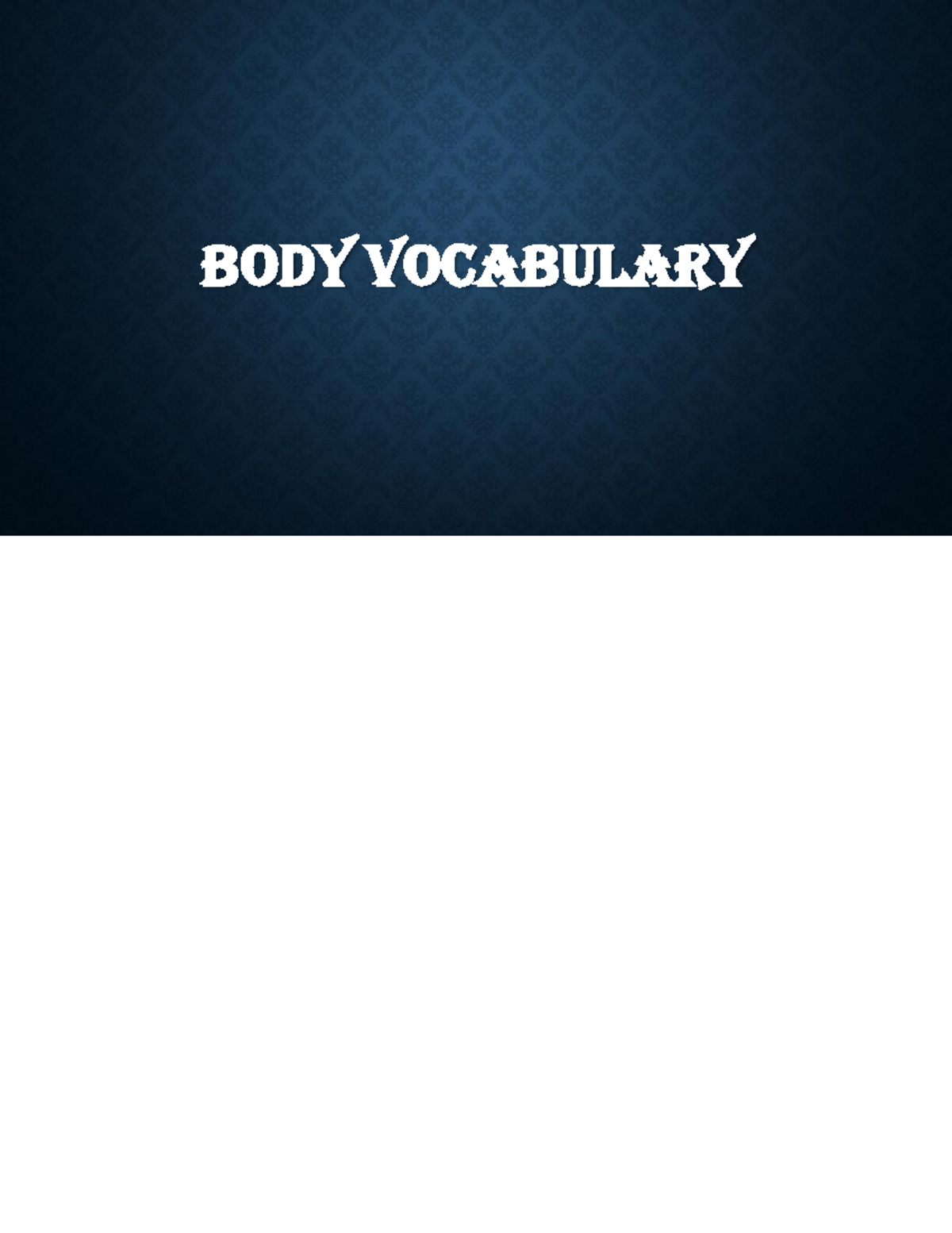 Body vocabulary - BODY VOCABULARY BODY VOCABULARY REFERS TO NAMES OF ...