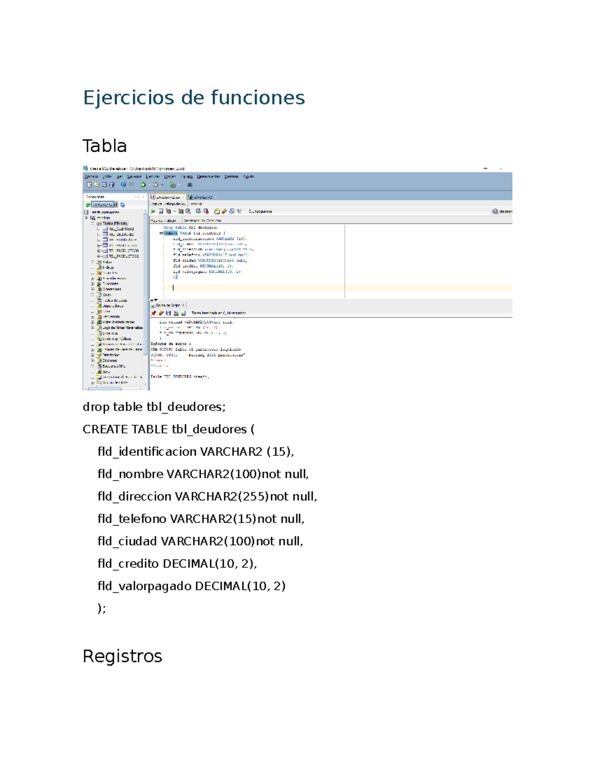 Ejercicios de funciones - Ejercicios de funciones Tabla drop table tbl ...