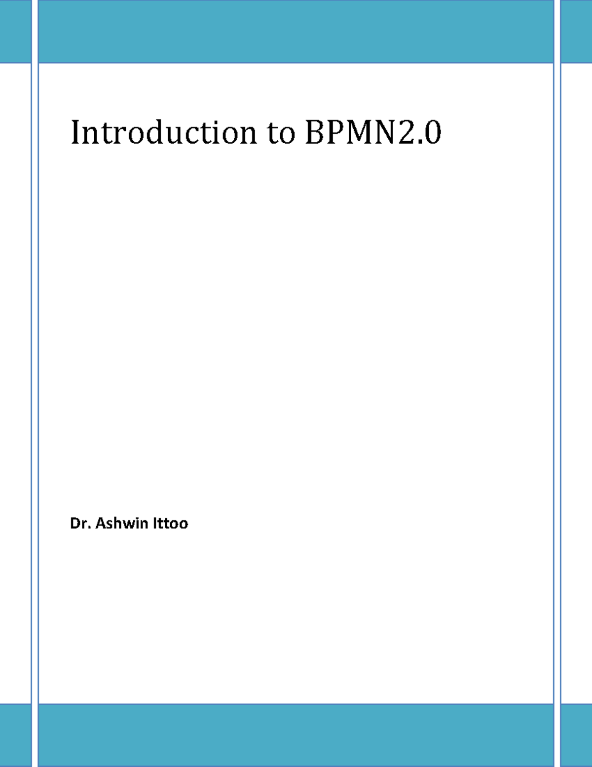 Introduction to BPMN - notes - Introduction to BPMN2. Dr. Ashwin Ittoo ...