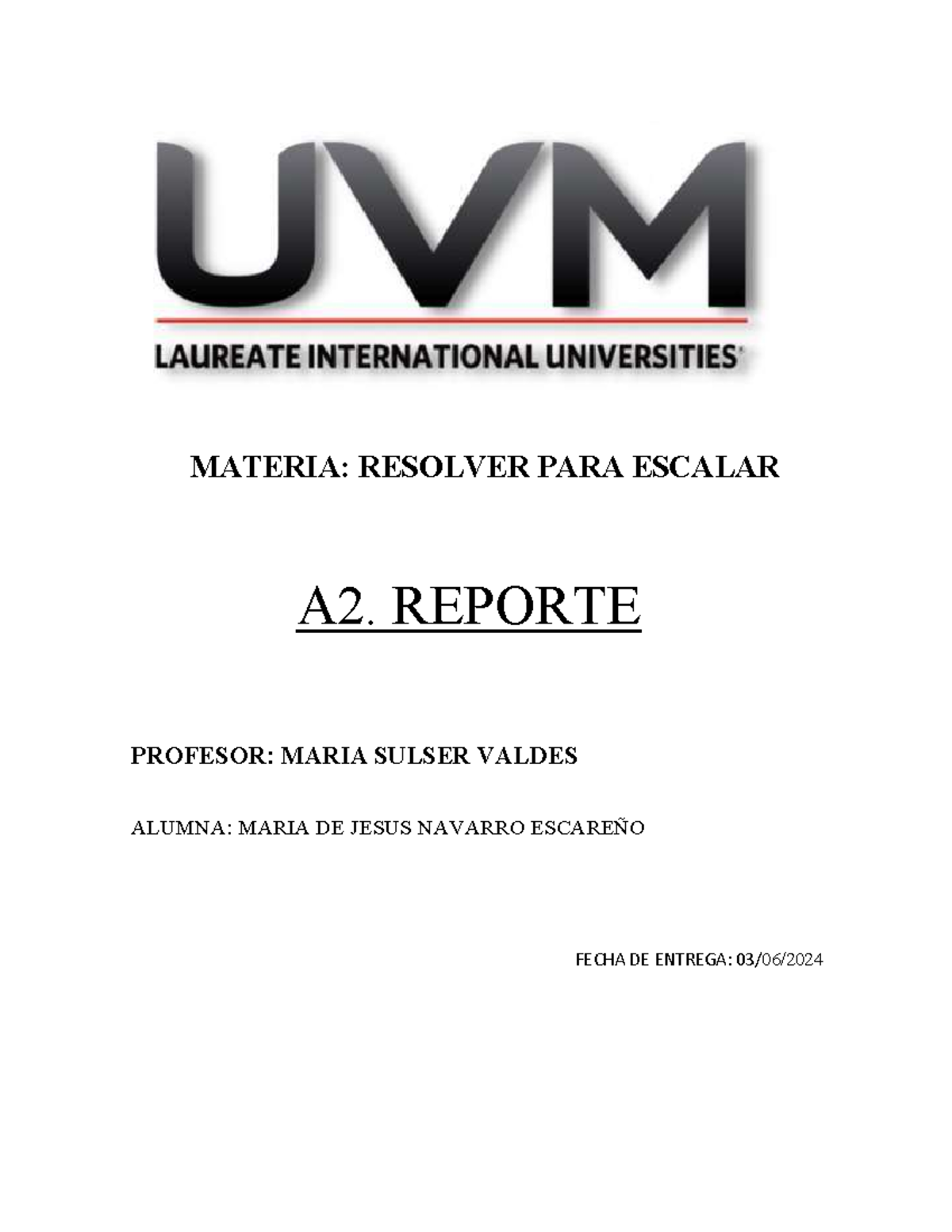 A2 MNE - A2 RESOLVER PARA ESCALAR - MATERIA: RESOLVER PARA ESCALAR A2. REPORTE PROFESOR: MARIA ...