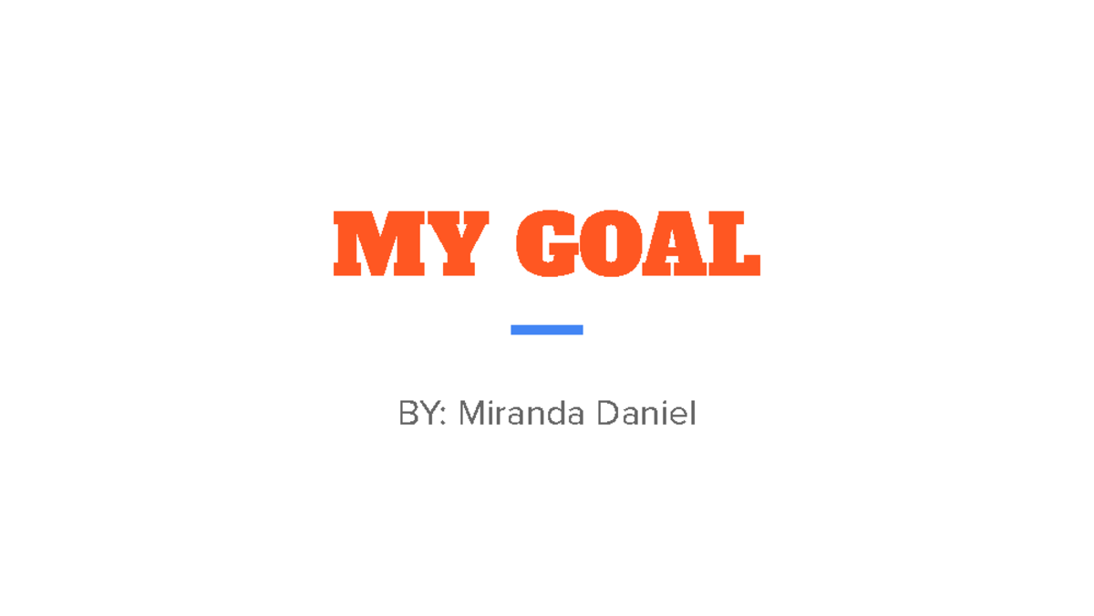 Smart goal assignment COH100 - MY GOAL BY: Miranda Daniel SMART GOAL ...
