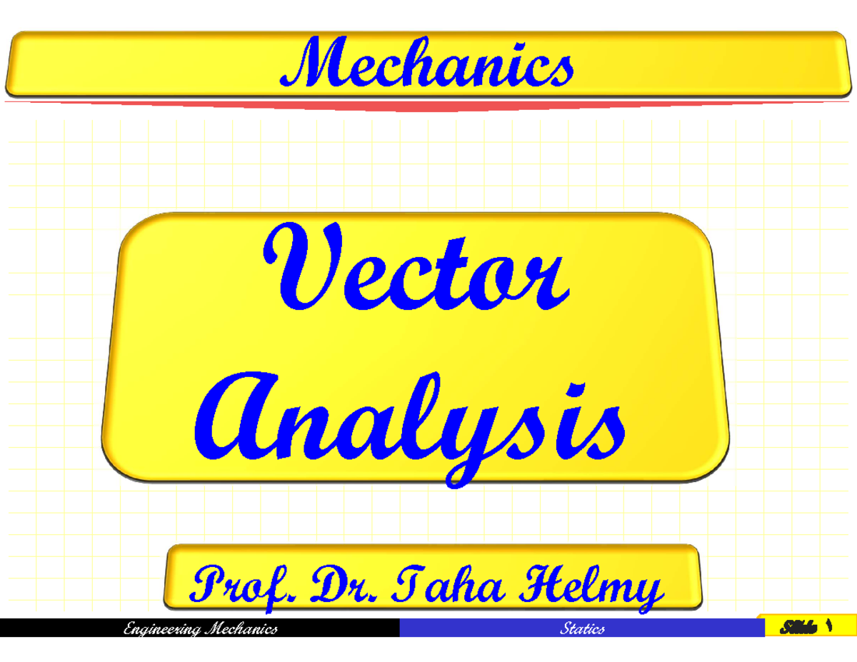 chapter 1 Statics - Vector Analysis Prof. Dr. Taha Helmy Mechanics Text books Engineering - Studocu