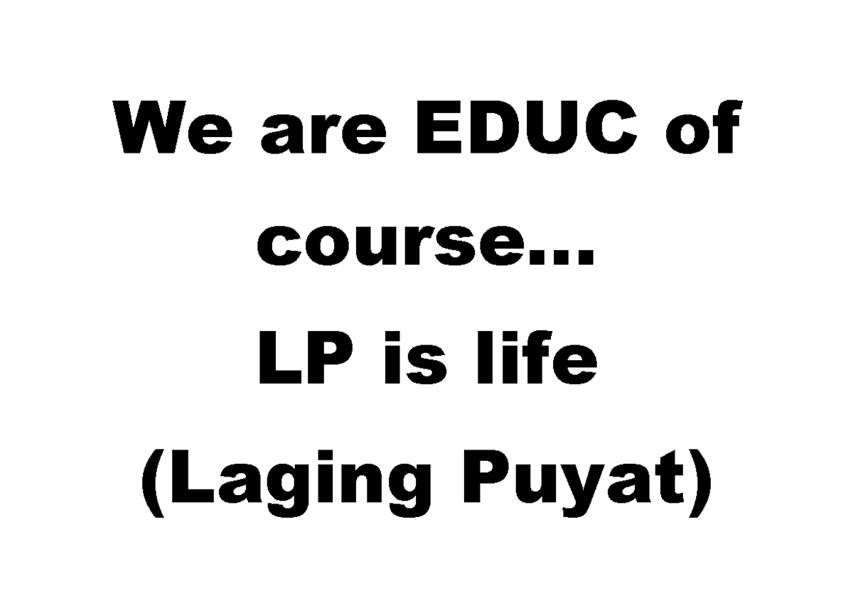 We are EDUC of course - BSED English - .. LP is life (Laging Puyat ...