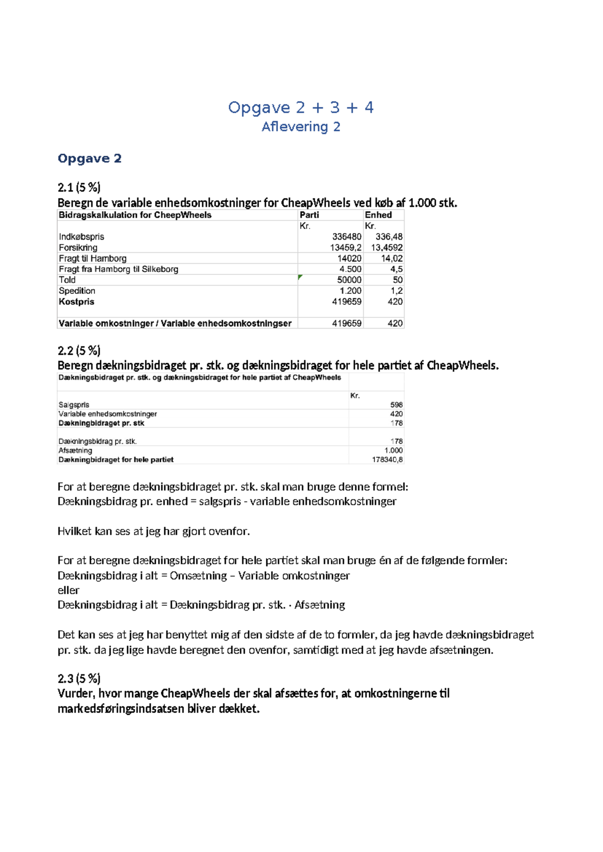 Opgave 2+3+4 - VØ - Opgave 2 + 3 + 4 Aflevering 2 Opgave 2 2 (5 % ...