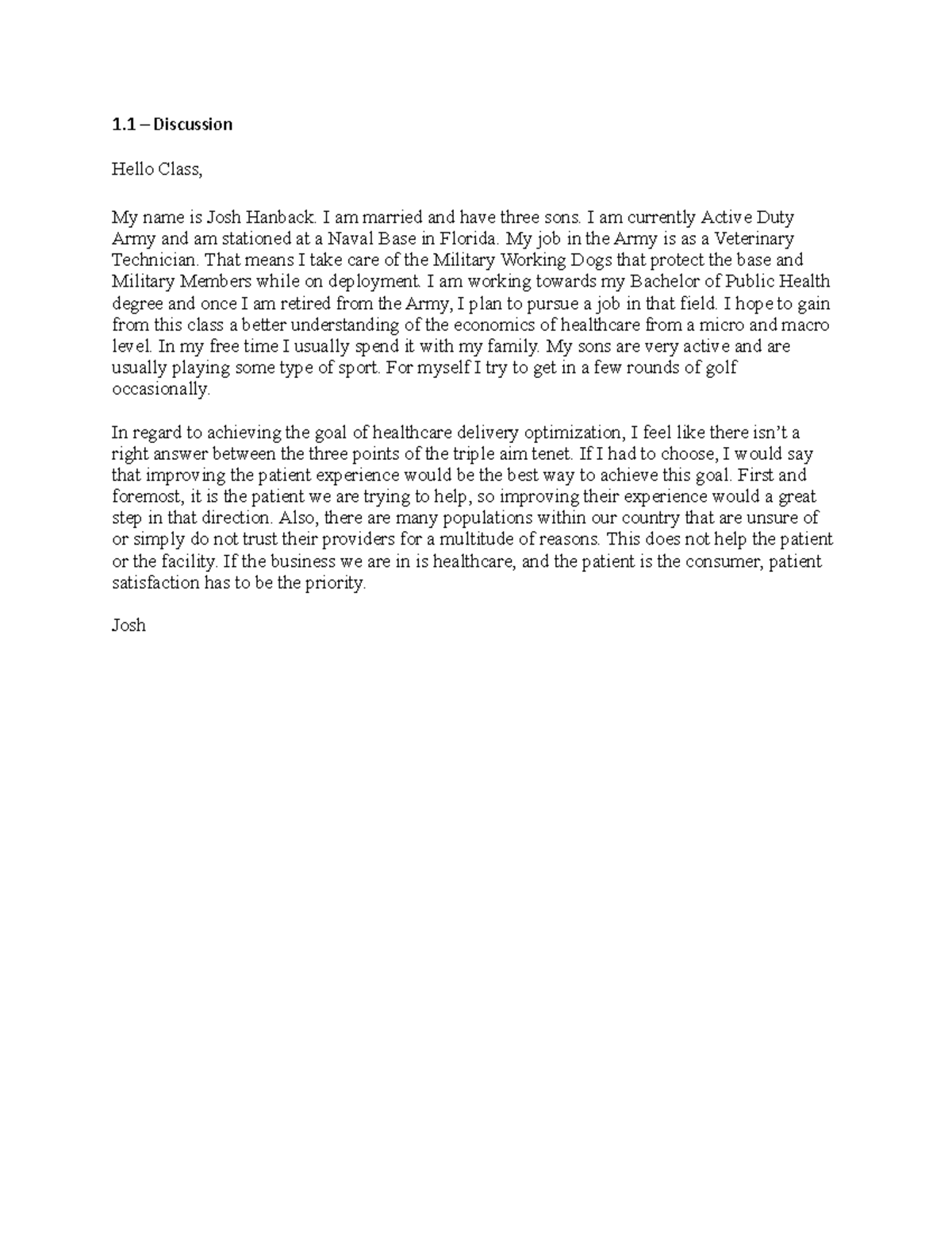 1.1 - Discussion - 1 – Discussion Hello Class, My name is Josh Hanback ...