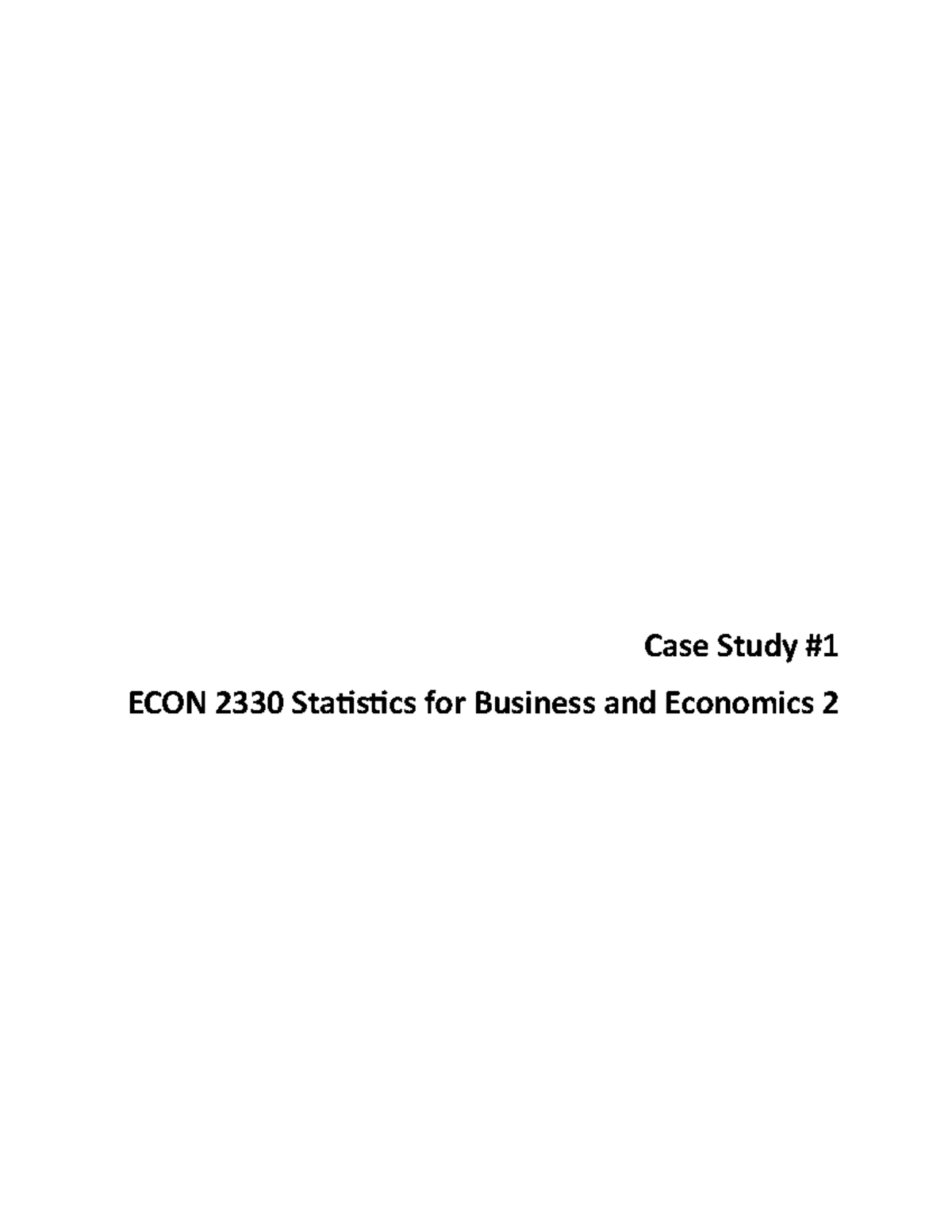 Case Study 1 - Case Study # ECON 2330 Statistics for Business and ...