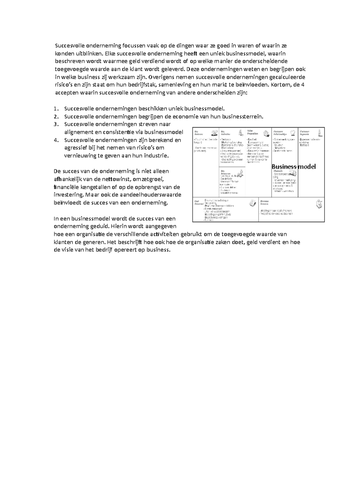 Succesvolle onderneming focussen vaak op de dingen waar ze goed in waren of waarin ze konden ...