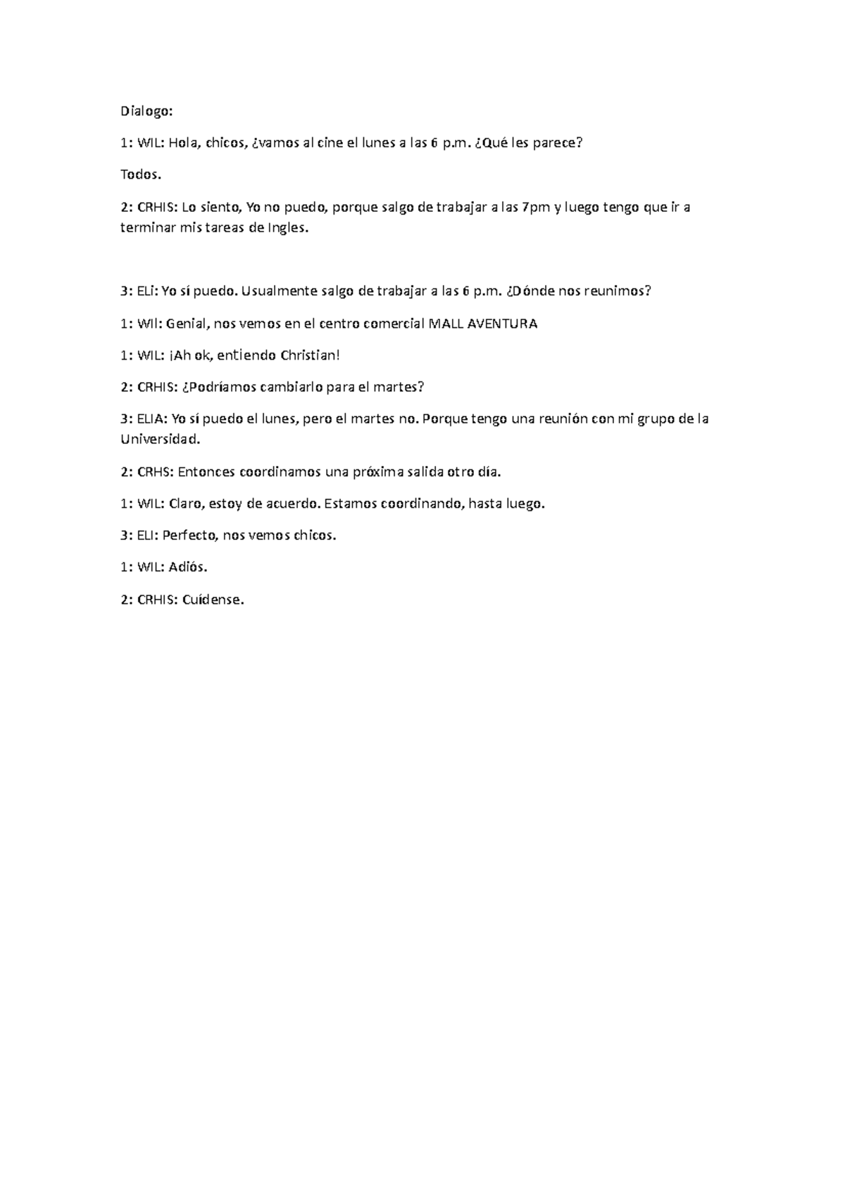 Assignment - Frequency - Dialogo: 1: WIL: Hola, chicos, ¿vamos al cine ...