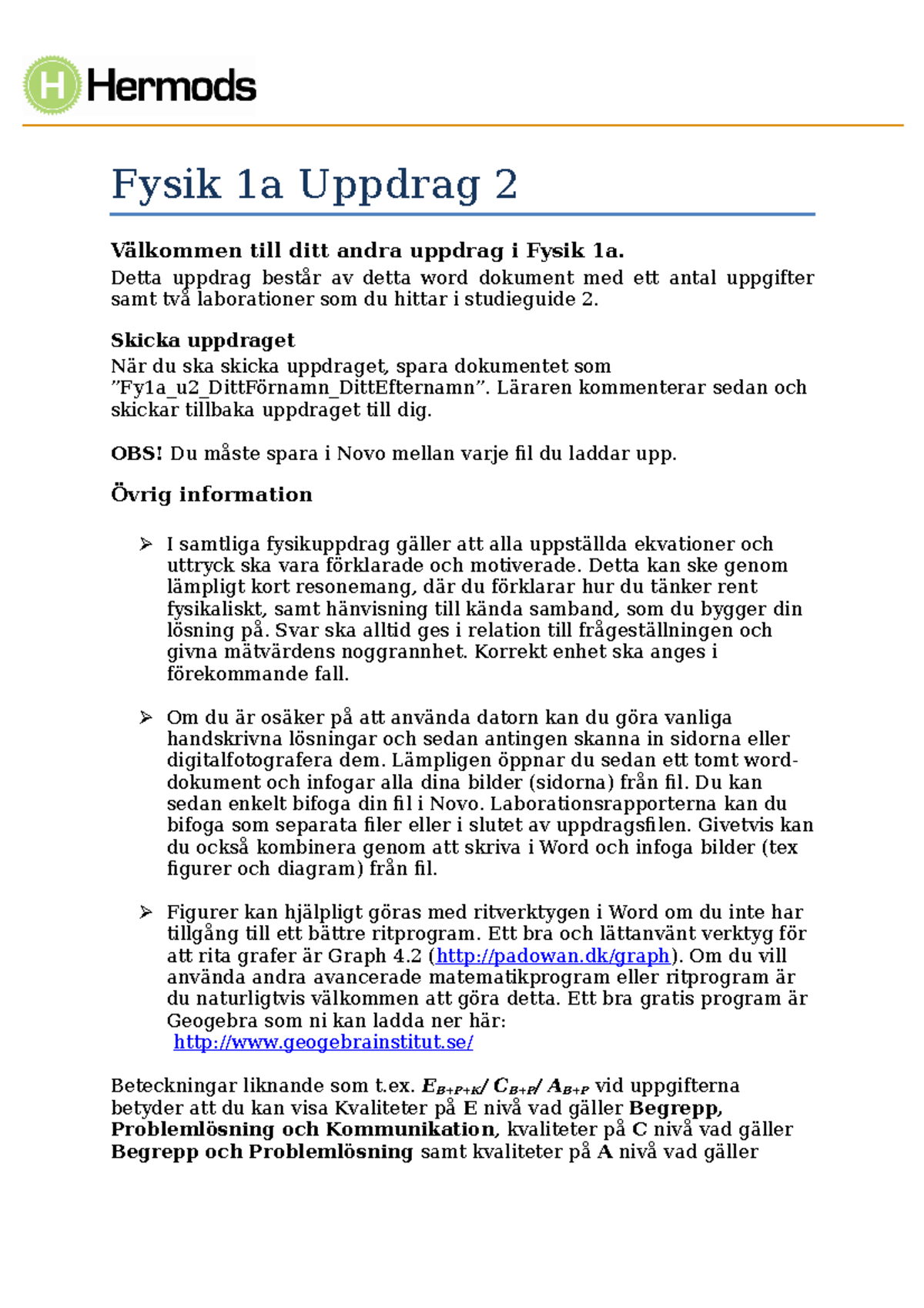 Fysik 1a Uppdrag 2 rev 1510 - Fysik 1a Uppdrag 2 Välkommen till ditt andra uppdrag i Fysik 1a ...