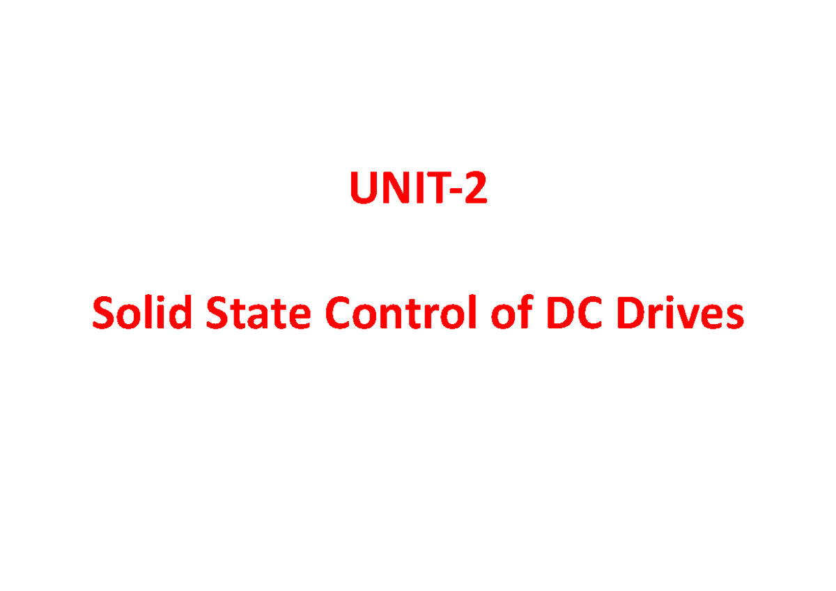 UNIT 2 2 - Unit 2 notes of ED - UNIT- Solid State Control of DC Drives ...