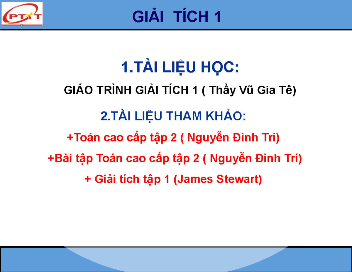 Slide chuong 1 giải tích 1 - GIẢI TÍCH 1 1ÀI LIỆU HỌC: GIÁO TRÌNH GIẢI TÍCH 1 ( Thầy Vũ Gia Tê ...