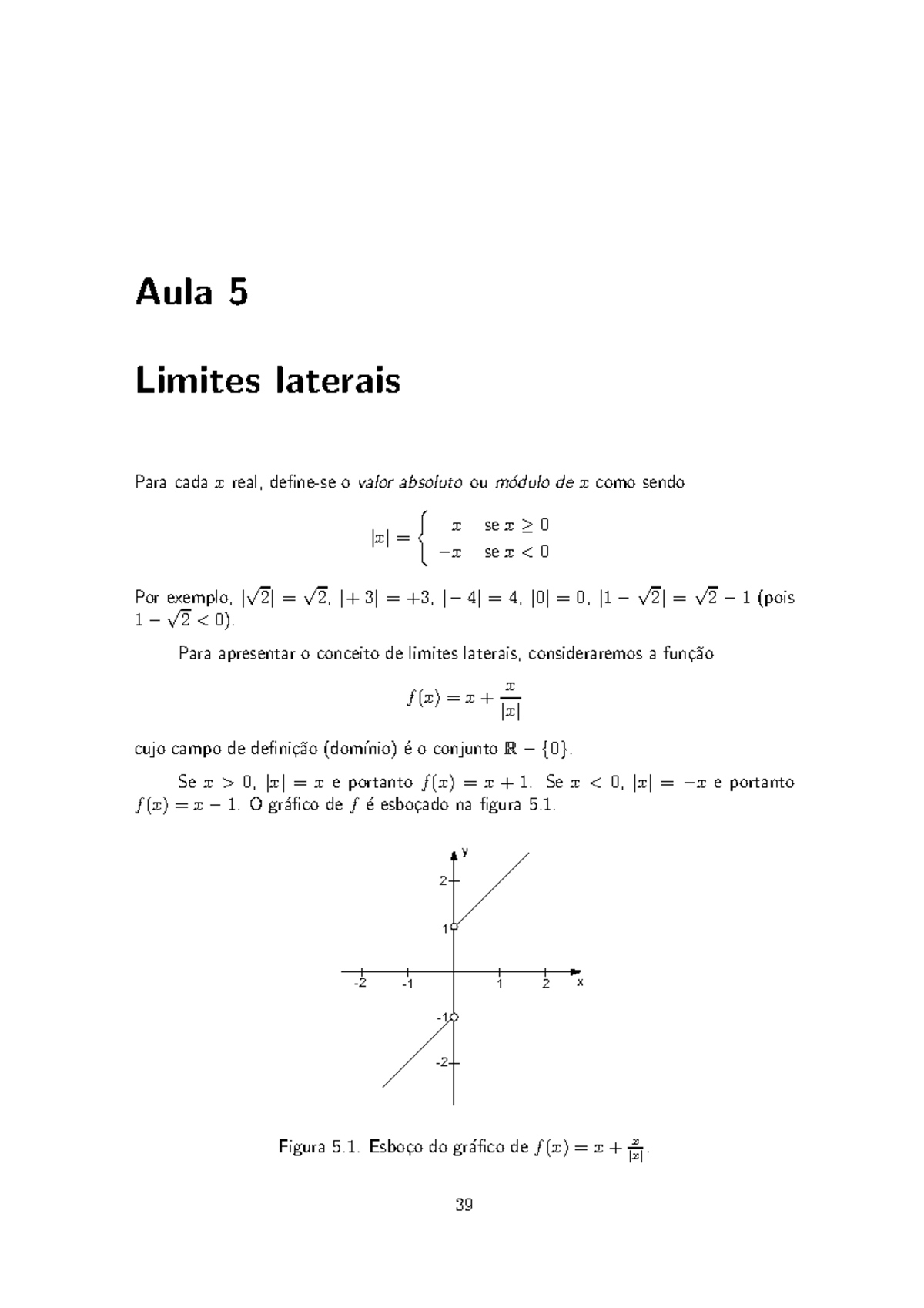 Limites laterais - Aula 5 Limites laterais Para cada x real, de ̄ne-se ...