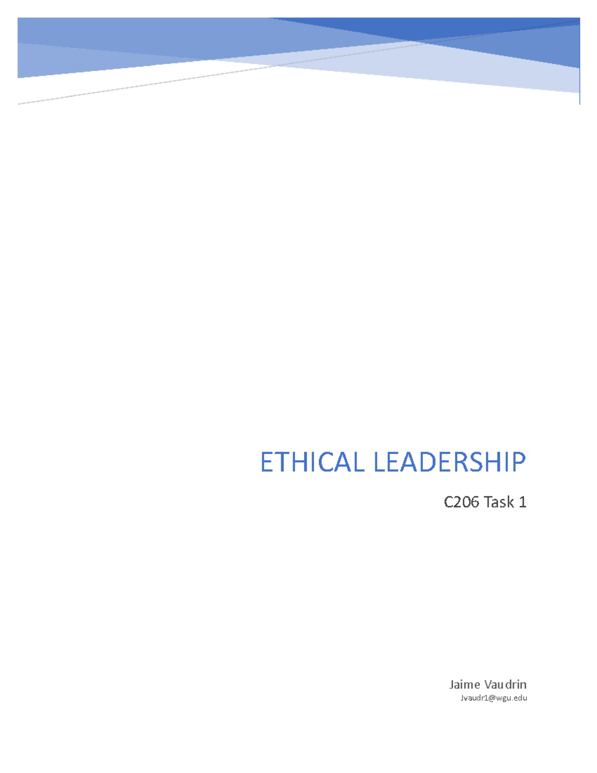 Ethical leadership task 1 - Jaime VaudrinJvaudr1@wgu ETHICAL LEADERSHIP C206 Task 1 A. Select a ...