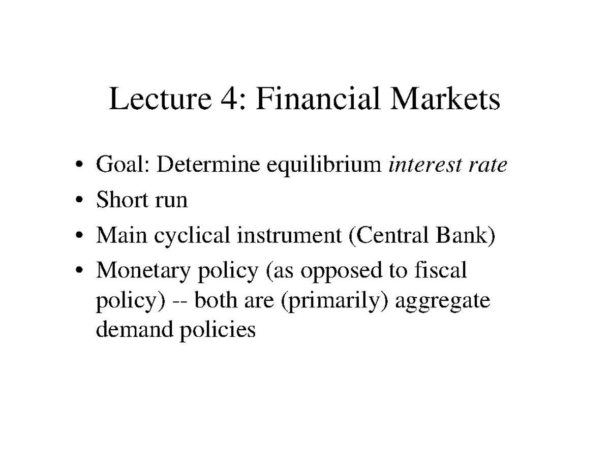Lecture 4 notes - Lecture 4: Financial Markets • Goal: Determine ...
