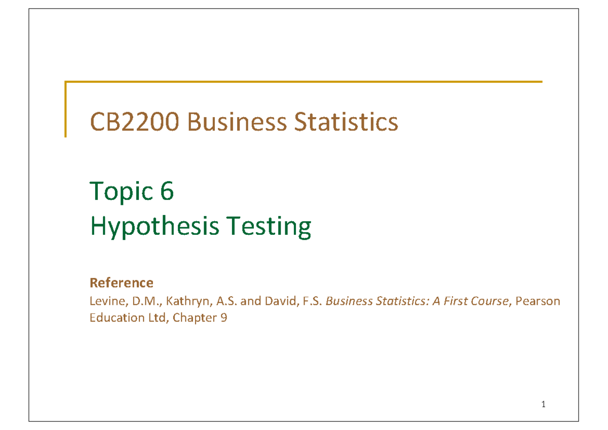 Topic 6 Hypothesis Testing Revised - CB2200 Business Statistics Topic 6 ...