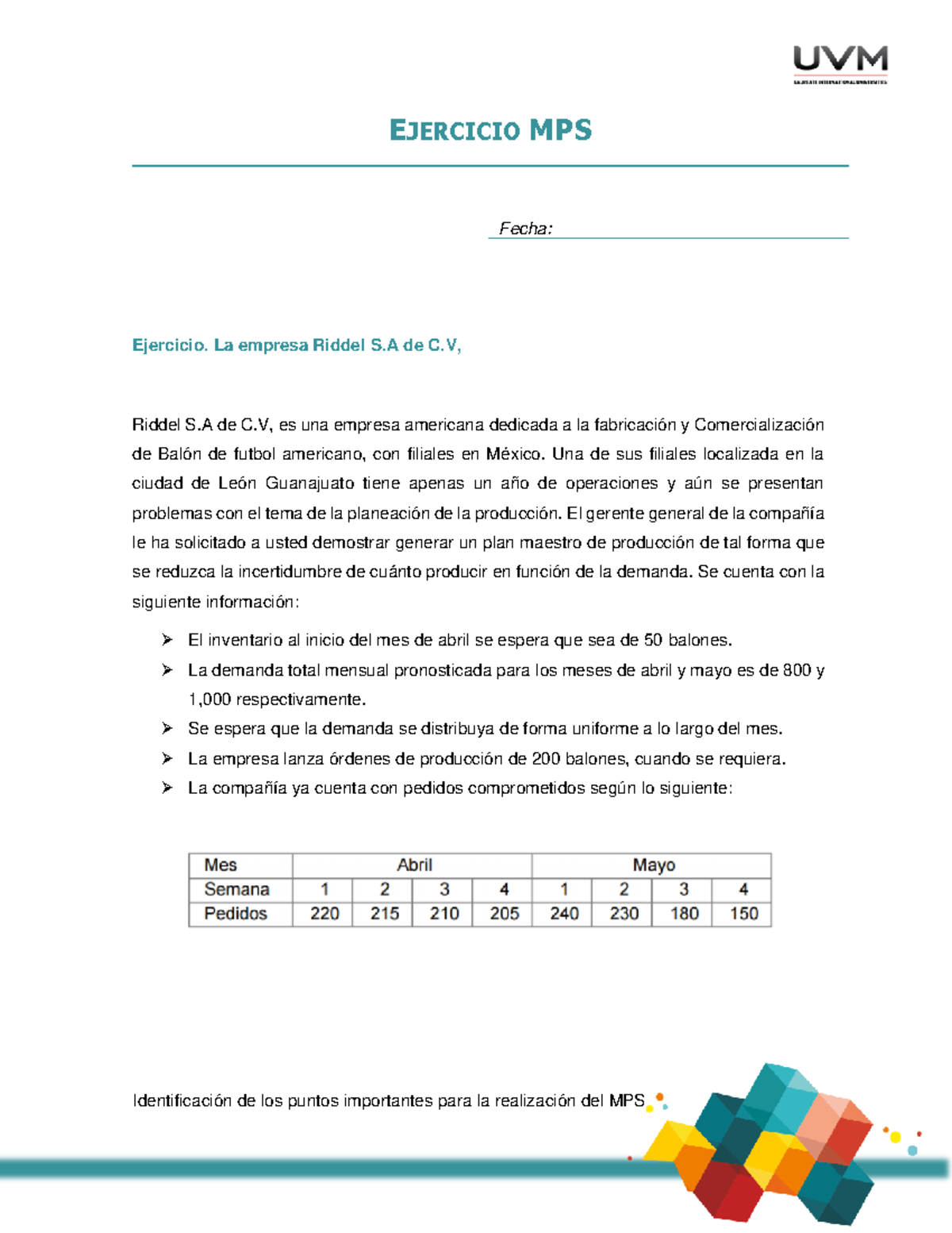 A3 Ejercicio - EJERCICIO MPS Fecha: Ejercicio. La empresa Riddel S de C, Riddel S de C, es una ...