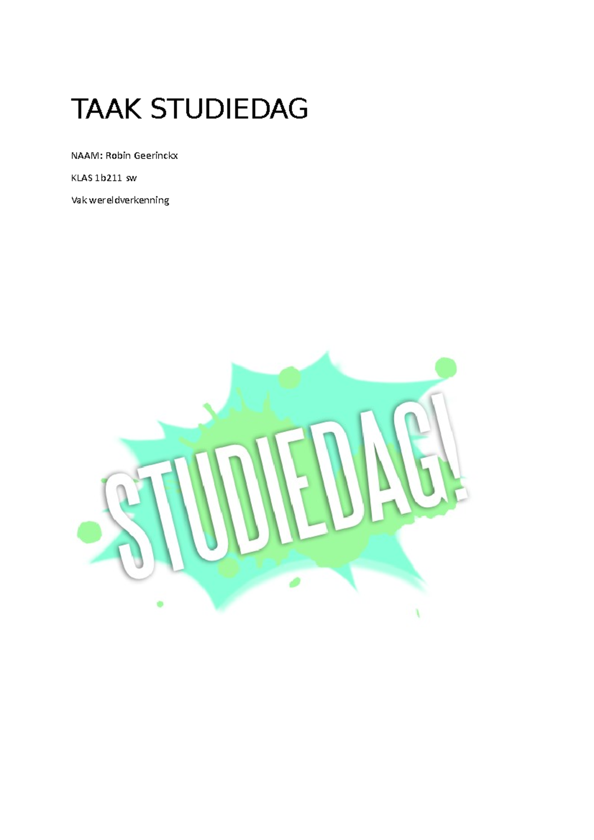Taak studiedag - TAAK STUDIEDAG NAAM: Robin Geerinckx KLAS 1b211 sw Vak ...