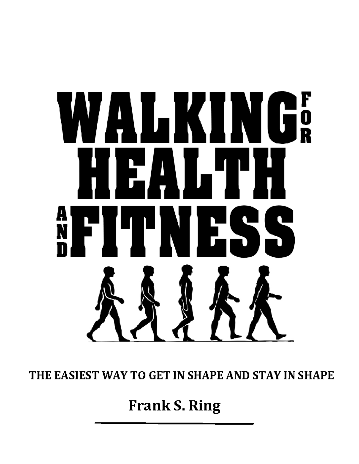 Walking for Health and Fitness The e Book - Frank S. Ring THE EASIEST ...