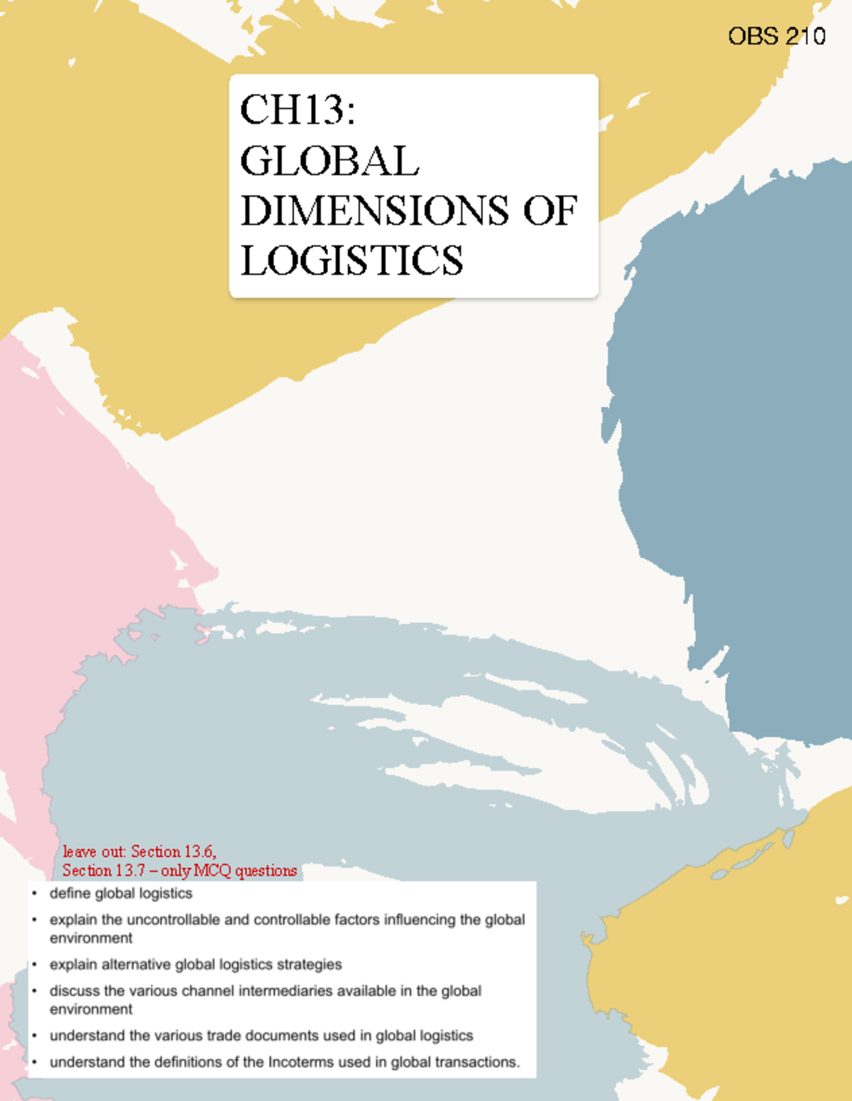 Chapter 13 notes - CH13: GLOBAL DIMENSIONS OF LOGISTICS OBS 210 leave ...