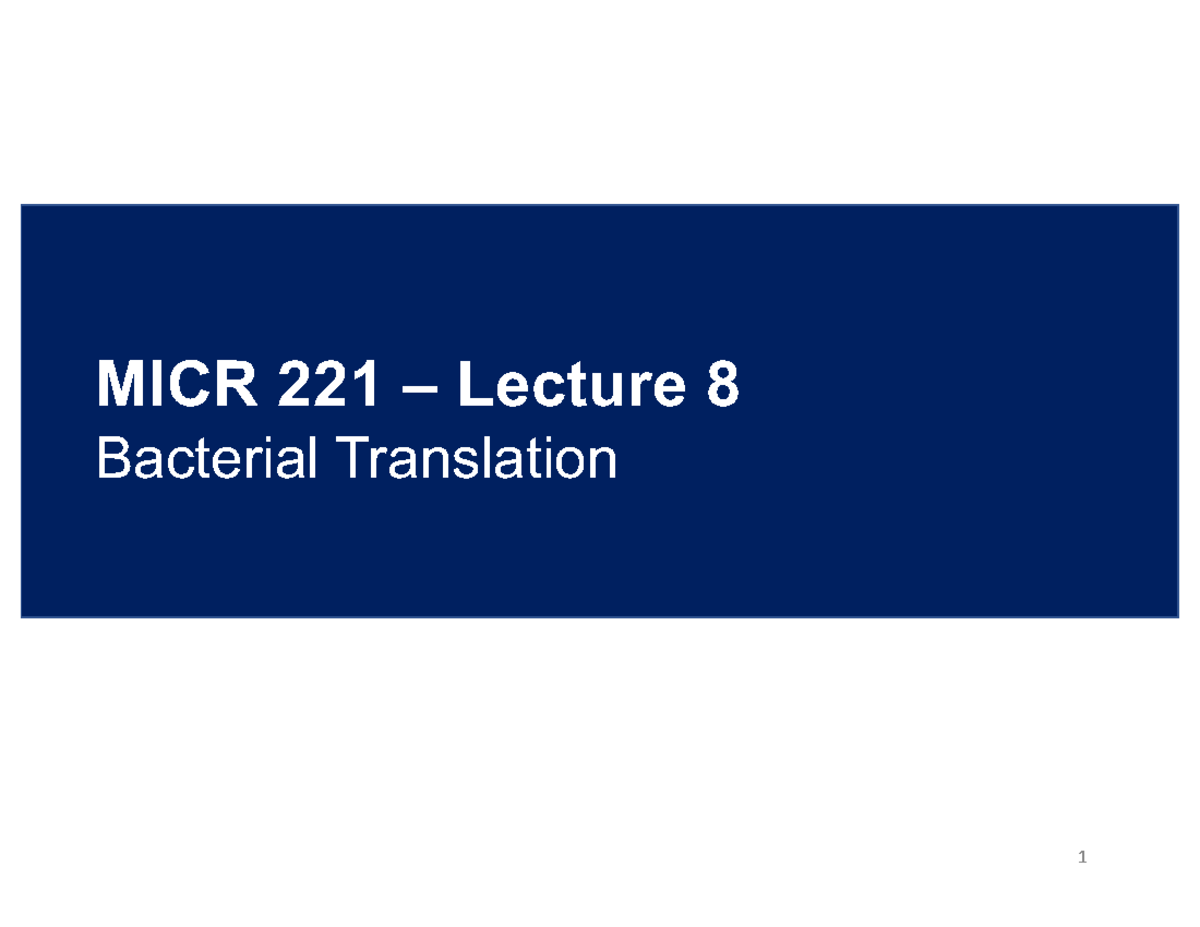 MICR 221 - W22 - Lecture 8 - Bacterial Translation - MICR 221 3Lecture ...
