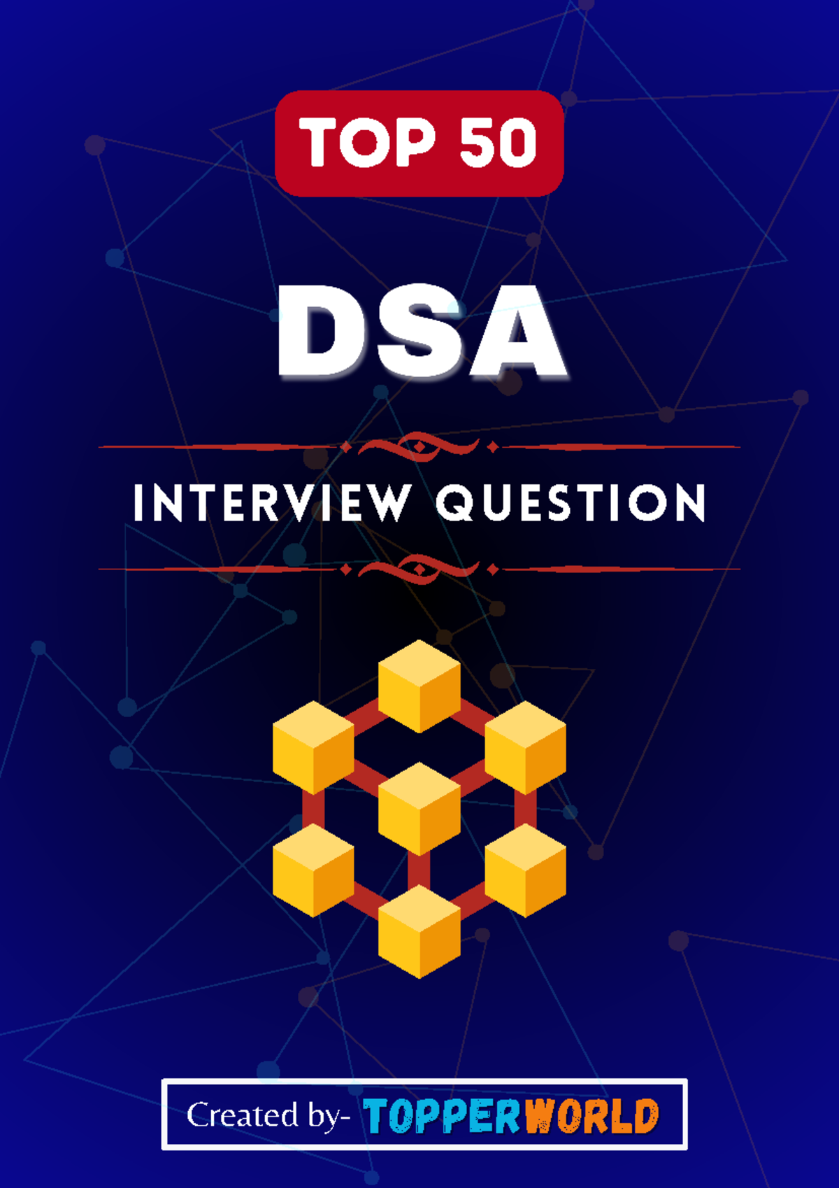 Top 50 DSA Interview Questions - Created by- TopperTopperWorldWorld ...