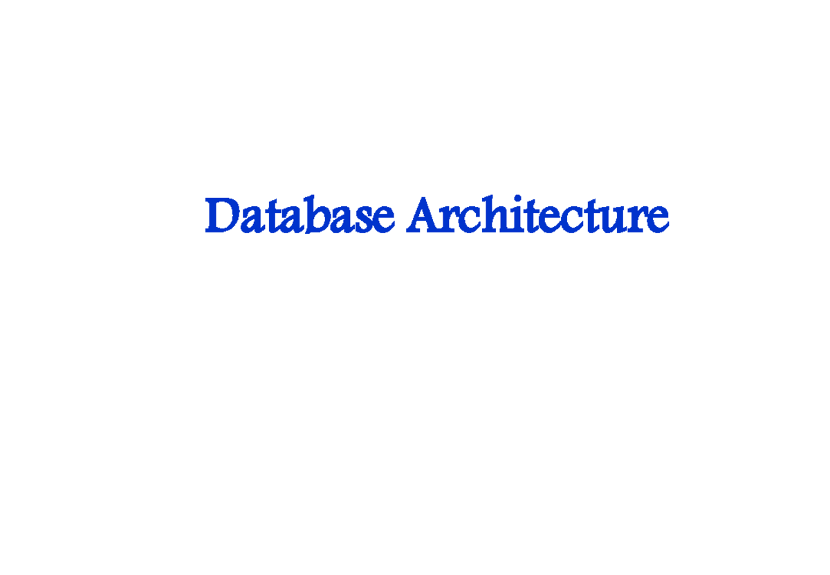 02 Database Architecture - Introduction Database architecture focuses ...