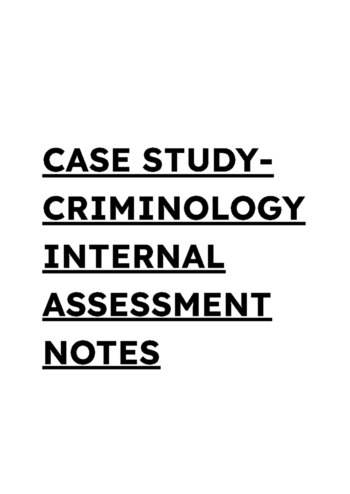 Criminology CASE Studies - CASE STUDY- CRIMINOLOGY INTERNAL ASSESSMENT ...
