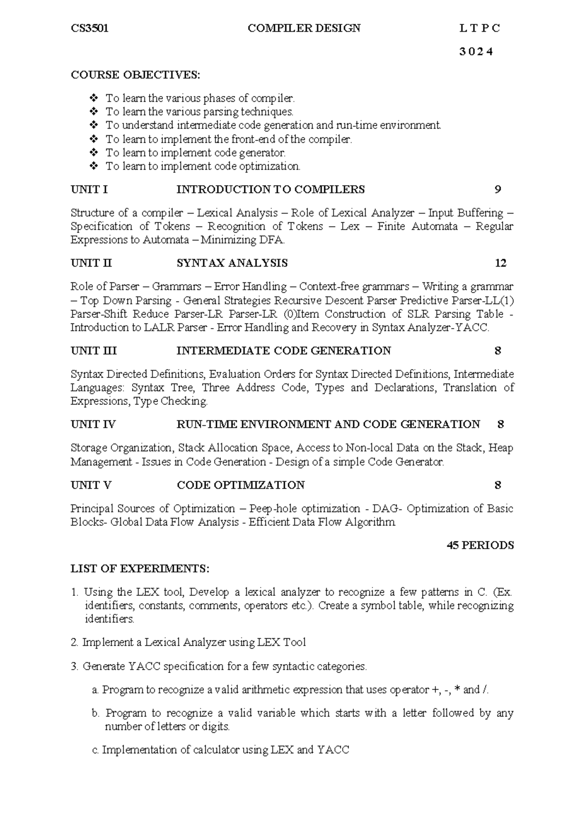 Compiler Syllabus - CS3501 COMPILER DESIGN L T P C 3 0 2 4 COURSE OBJECTIVES: To learn the ...