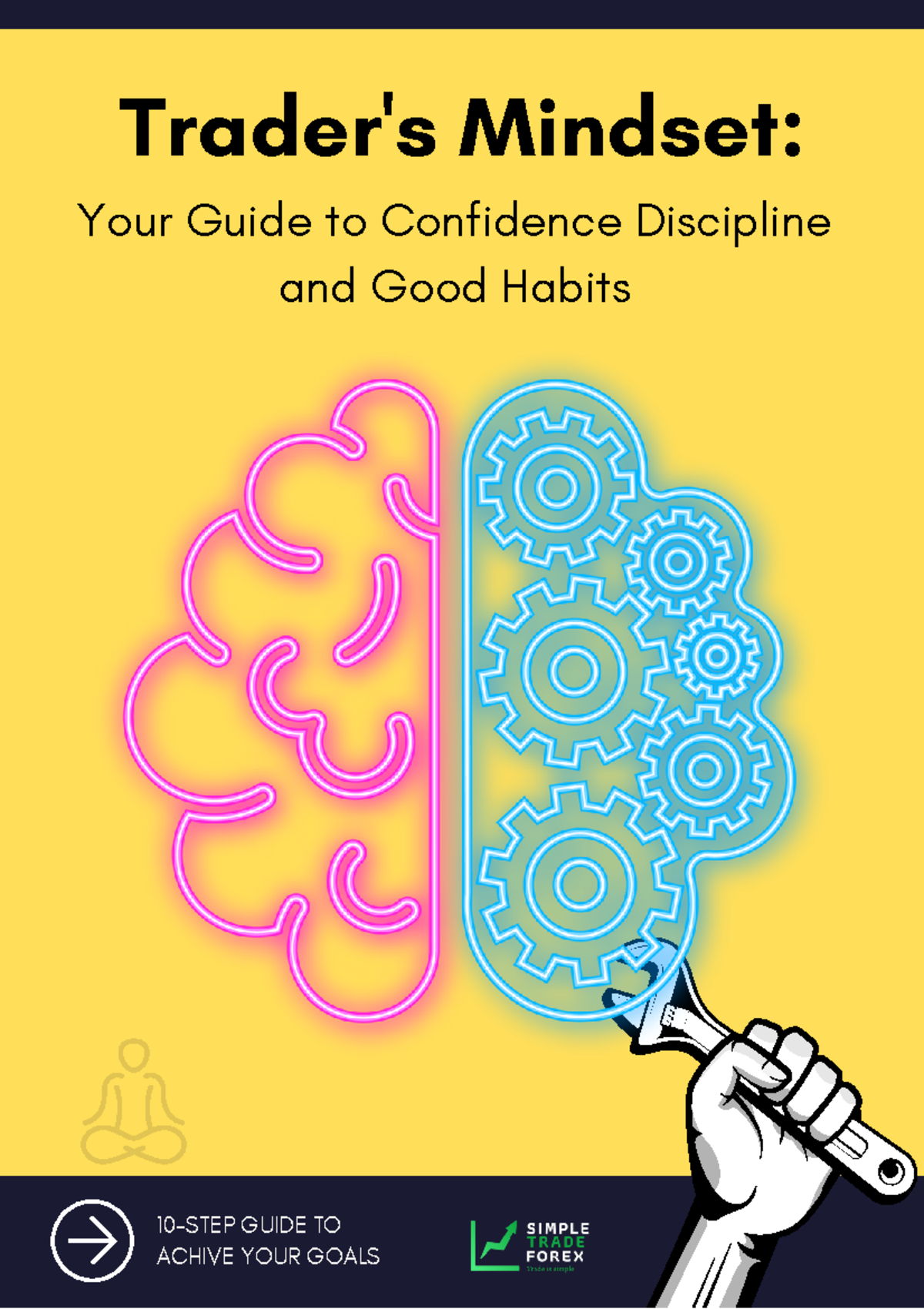 Trader's Mindset - Trader's Mindset: Your Guide to Confidence Discipline and Good Habits 10-STEP ...