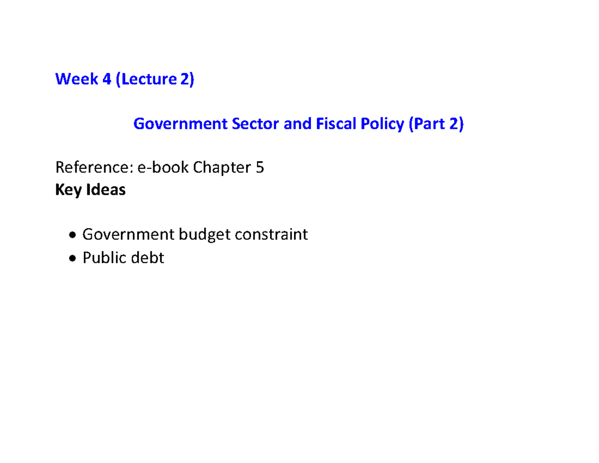 Week4 Lecture 2 - Week 4 (Lecture 2) Government Sector and Fiscal Policy (Part 2) Reference: e ...