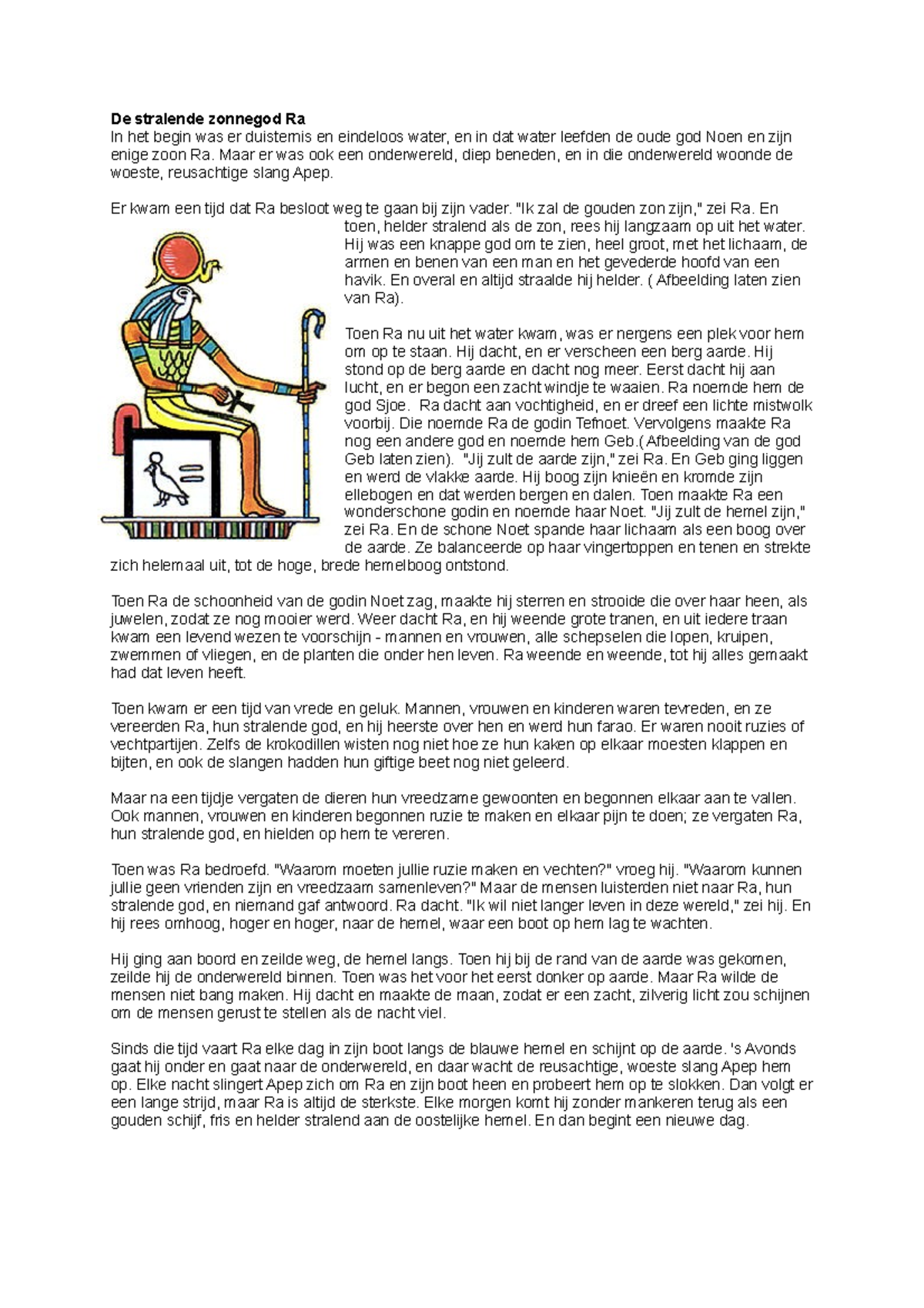 Zonnegod Ra Drama verhaal 1 - De stralende zonnegod Ra In het begin was ...