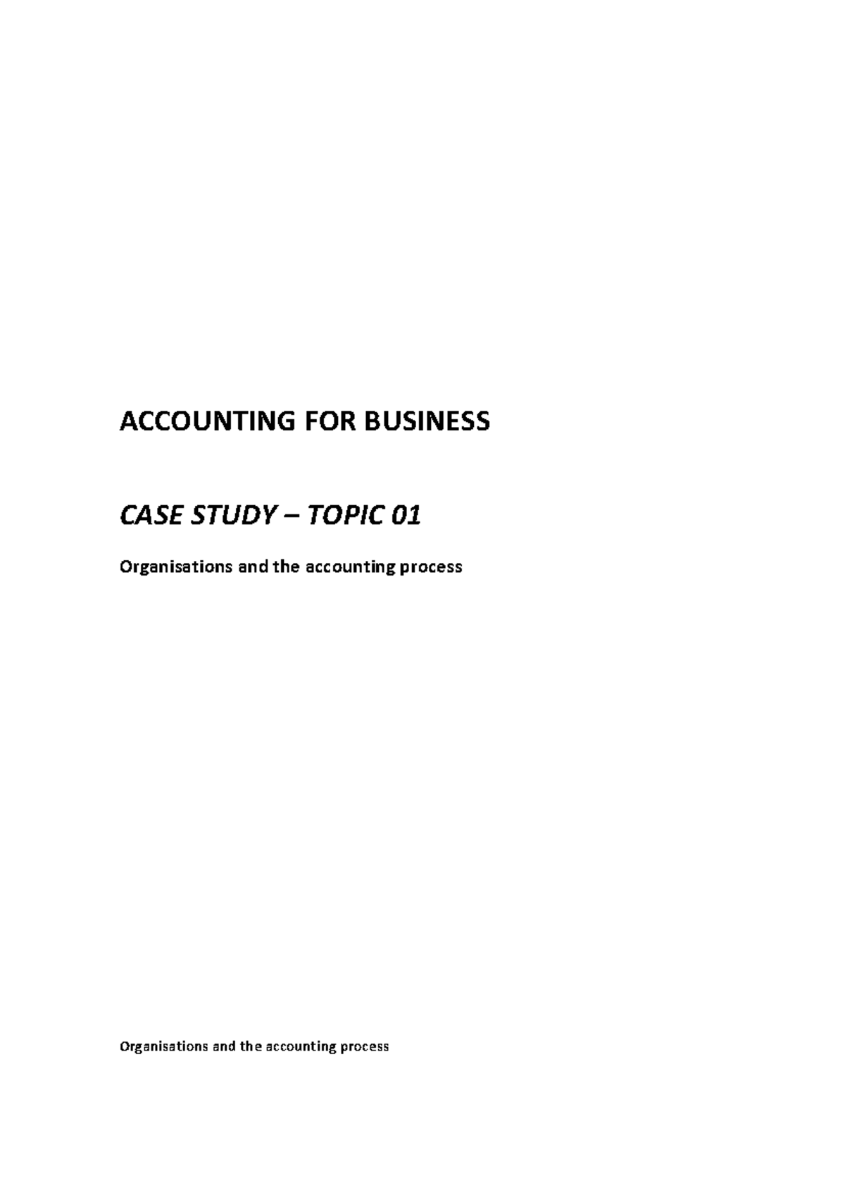 AFB Topic 01 - Case Study - ACCOUNTING FOR BUSINESS CASE STUDY – TOPIC ...