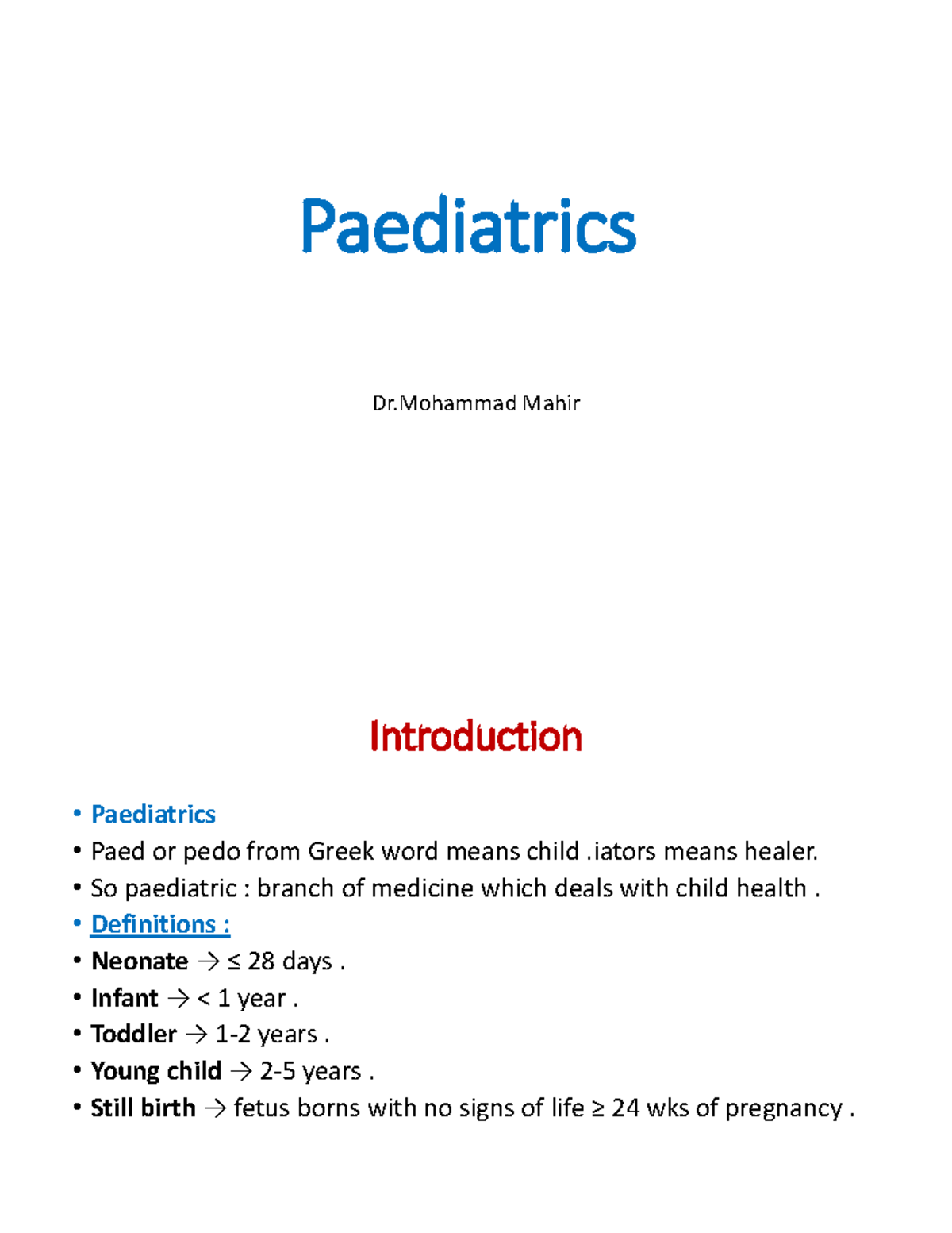 Paediatrics - Paediatrics Dr Mahir Introduction • Paediatrics • Paed or ...
